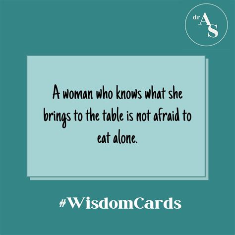 A Woman Who Knows What She Brings To The Table Is Not Afraid To Eat
