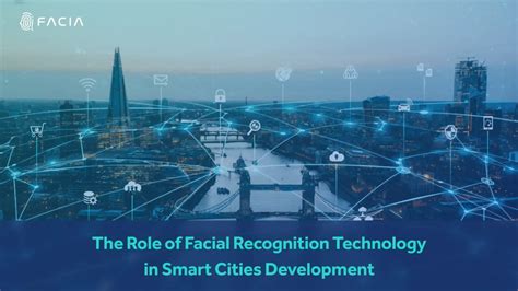 The Role Of Facial Recognition Technology In Smart Cities Development