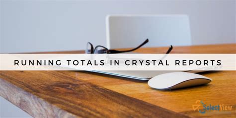 Running Totals In Crystal Reports Selectview Data