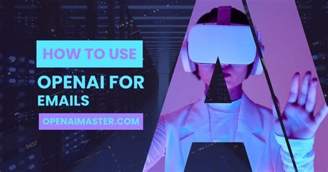How To Use Openai For Emails Open Ai Master