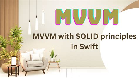 Mvvm Example With Applied Solid Principles In Swift