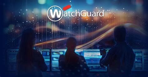 Watchguard Comprehensive Cybersecurity Solutions