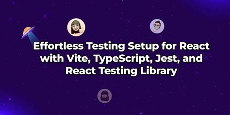 Effortless Testing Setup For React With Vite Typescript Jest And