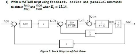 C Write A Matlab Script Using Feedback Series And Parallel Commands To Obtain Pospis