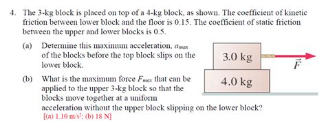 Solved The 3 Kg Block Is Placed On Top Of A 4 Kg Block As Chegg Com
