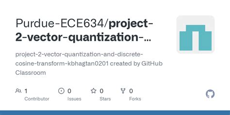 Github Purdue Ece634project 2 Vector Quantization And Discrete Cosine Transform Kbhagtan0201