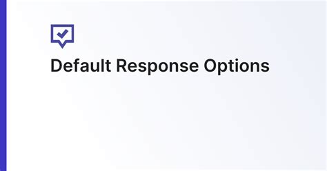 Default Response Options