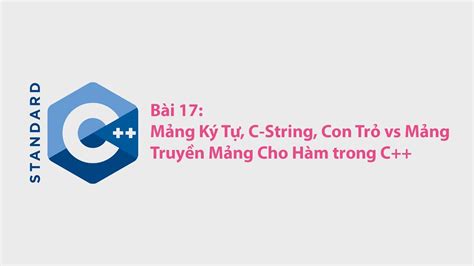 Bài 17 Mảng Ký Tự C String Con Trỏ Vs Mảng Truyền Mảng Cho Hàm Trong C Youtube