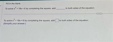 Fill In The Blank To Solve X218x6 By Completing