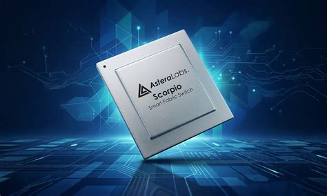 超高 Pcie 通道数量： Astera Labs 发布 Scorpio X Series 320 Lane 交换芯片 网络游戏新闻