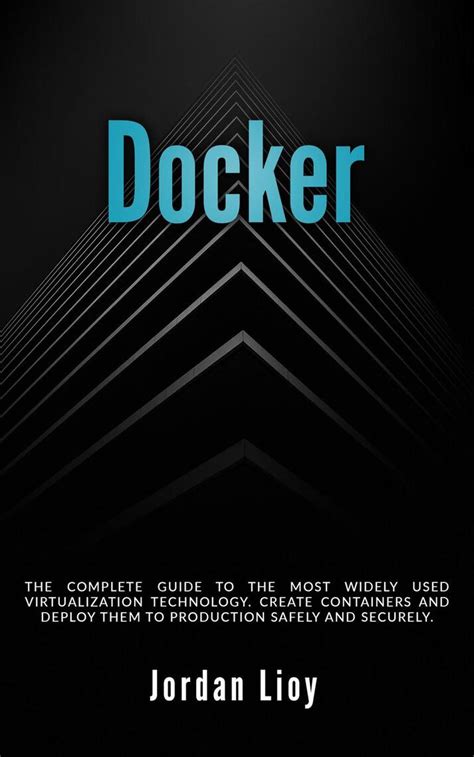 Docker The Complete Guide To The Most Widely Used Virtualization
