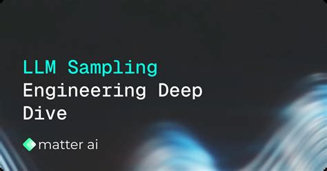 Llm Sampling Engineering Deep Dive Matterai Blog