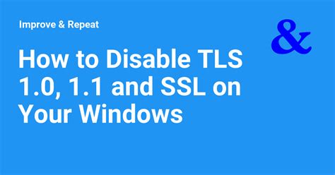 How To Disable Tls 1 0 1 1 And Ssl On Your Windows Server Improve And Repeat