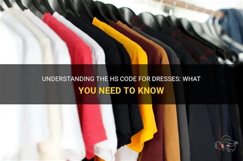 Understanding The Hs Code For Dresses What You Need To Know Shunvogue