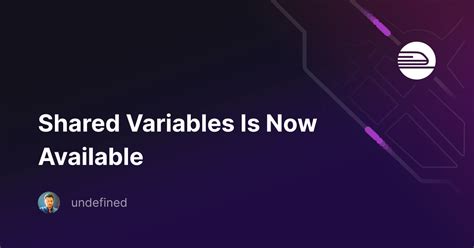 Shared Variables Is Now Available