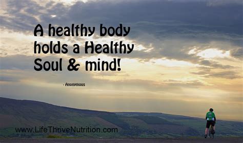 A Healthy Body Holds A Healthy Soul And Mind Healthy Body Healthy
