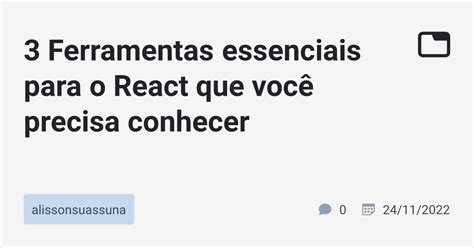 3 Ferramentas Essenciais Para O React Que Você Precisa Conhecer