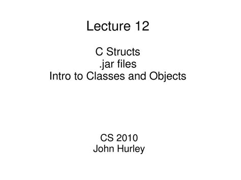 lecture 12 c structs jar files intro to classes and objects ppt download