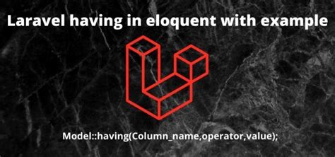 How To Use Laravel Having With Example