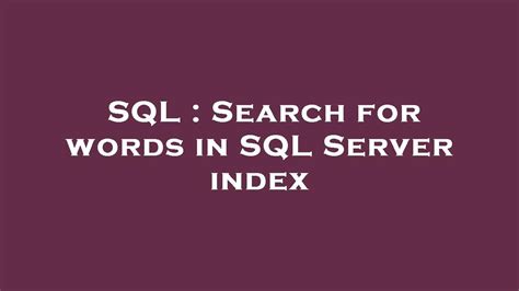 sql search for words in sql server index youtube