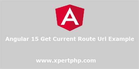 Angular 15 Get Current Route Url Example Xpertphp