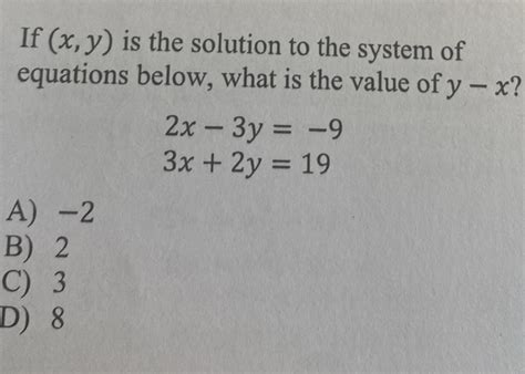 Solved If X Y Is The Solution To The System Of Equations Below What