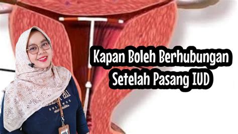 SETELAH PASANG KB IUD KAPAN BISA BERHUBUNGAN? BIDANISNA - YouTube