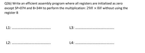 Solved Q3b Write An Efficient Assembly Program Where All