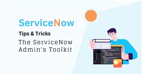 Aegis Softtech On Linkedin The Servicenow Admins Toolkit Essential Tips And Tricks