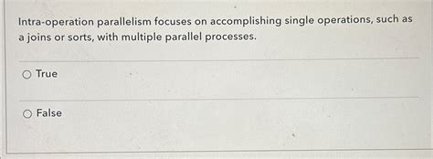 Solved Intra Operation Parallelism Focuses On Accomplishing