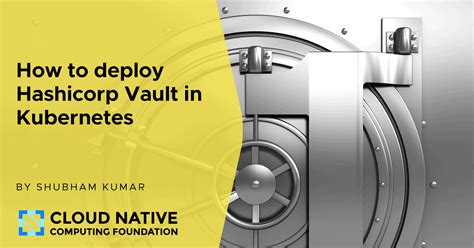 how to deploy hashicorp vault in kubernetes cncf