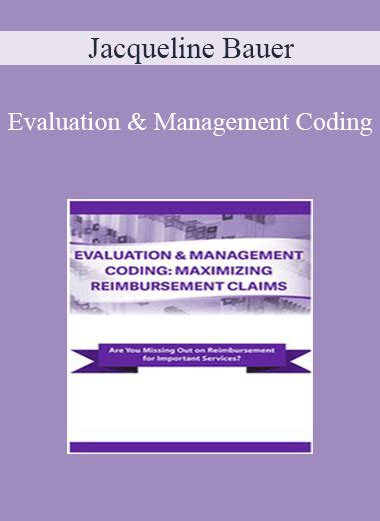 Jacqueline Bauer Evaluation And Management Coding Maximizing Reimbursement Claims