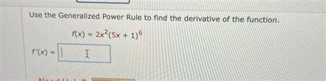solved use the generalized power rule to find the derivative