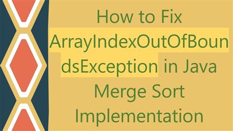 How To Fix Arrayindexoutofboundsexception In Java Merge Sort Implementation Youtube