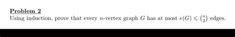 Solved Problem 2 Using Induction Prove That Every N Vertex Chegg Com