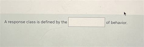 Solved A Response Class Is Defined By Theof Behavior