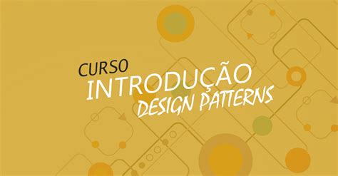 Curso de Design Patterns Introdução ao Padrões de Projetos DevMedia
