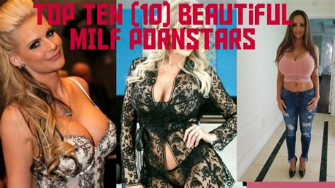 Top Ten Beautiful Milf Pornstars Youtube