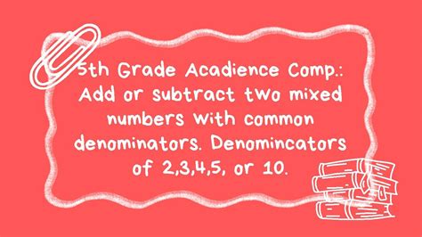 Acadience Comp Adding And Subtracting Mixed Numbers With Common