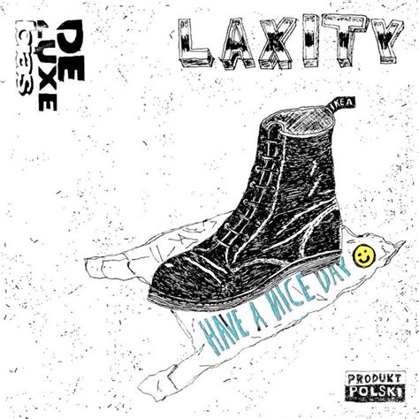 LAXITY HAVE A NICE DAY DB LAXITY DELUXE BIAS LAXITY HAVE A NICE DAY DB LAXITY DELUXE BIAS