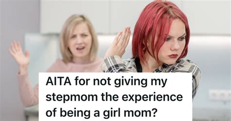 Teenage Girls Stepmom Desperately Wants To Be A “girl Mom” But The