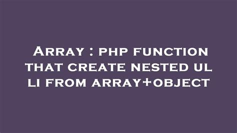 Array Php Function That Create Nested Ul Li From Arrayobject Youtube