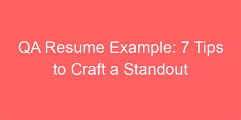 Qa Resume Example 7 Tips To Craft A Standout Quality Assurance Cv