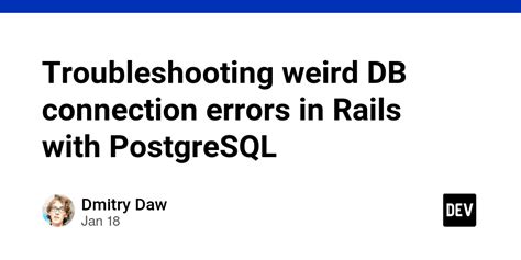 Troubleshooting Weird DB Connection Errors In Rails With PostgreSQL DEV Community