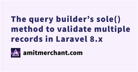 The Query Builders Sole Method To Validate Multiple Records In