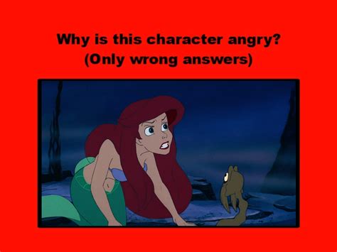 Why Is Ariel Angry Only Wrong Answers By Geononnyjenny On Deviantart