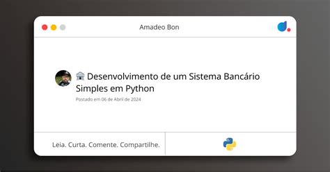 🏦 Desenvolvimento De Um Sistema Bancário Simples Em Python Amadeo Bon Python Dio