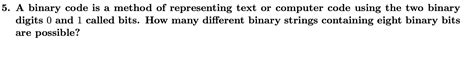 Solved 5 A Binary Code Is A Method Of Representing Text Or