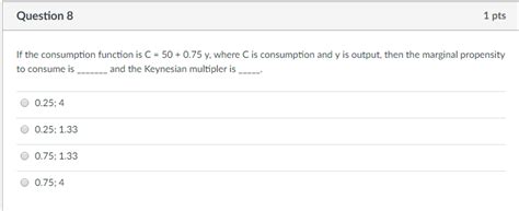 solved if the consumption function is c 50 0 75 y where