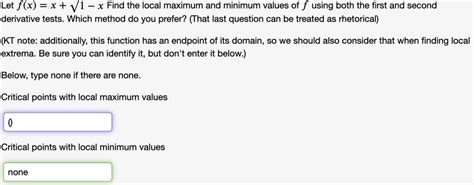 Let Fx Xv1 X Find The Local Maximum And Minimum Values Of Using Both The First And Second